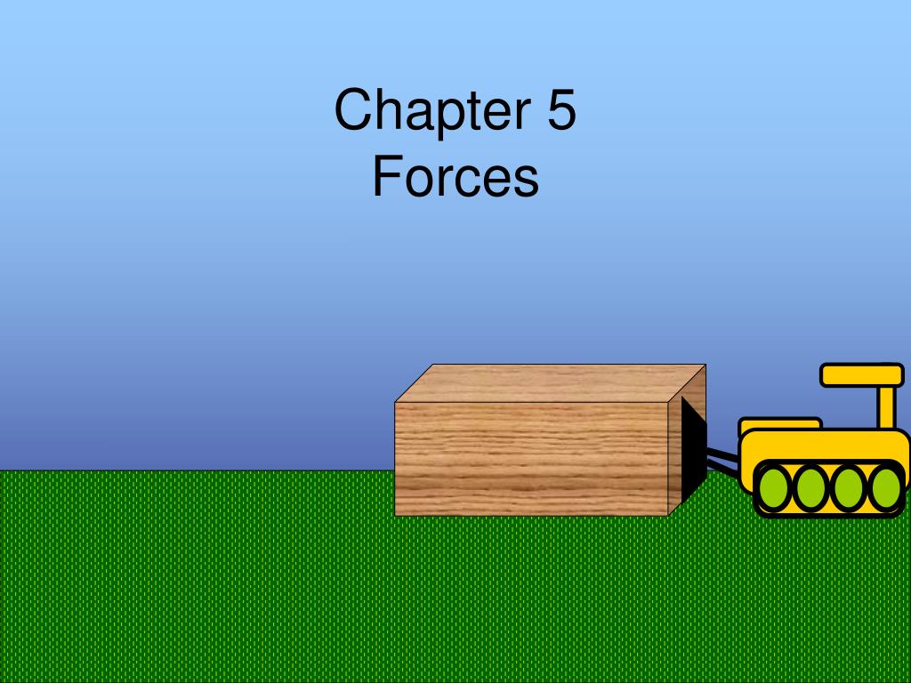 PPT - Chapter 5 Forces PowerPoint Presentation, free download - ID:7081777