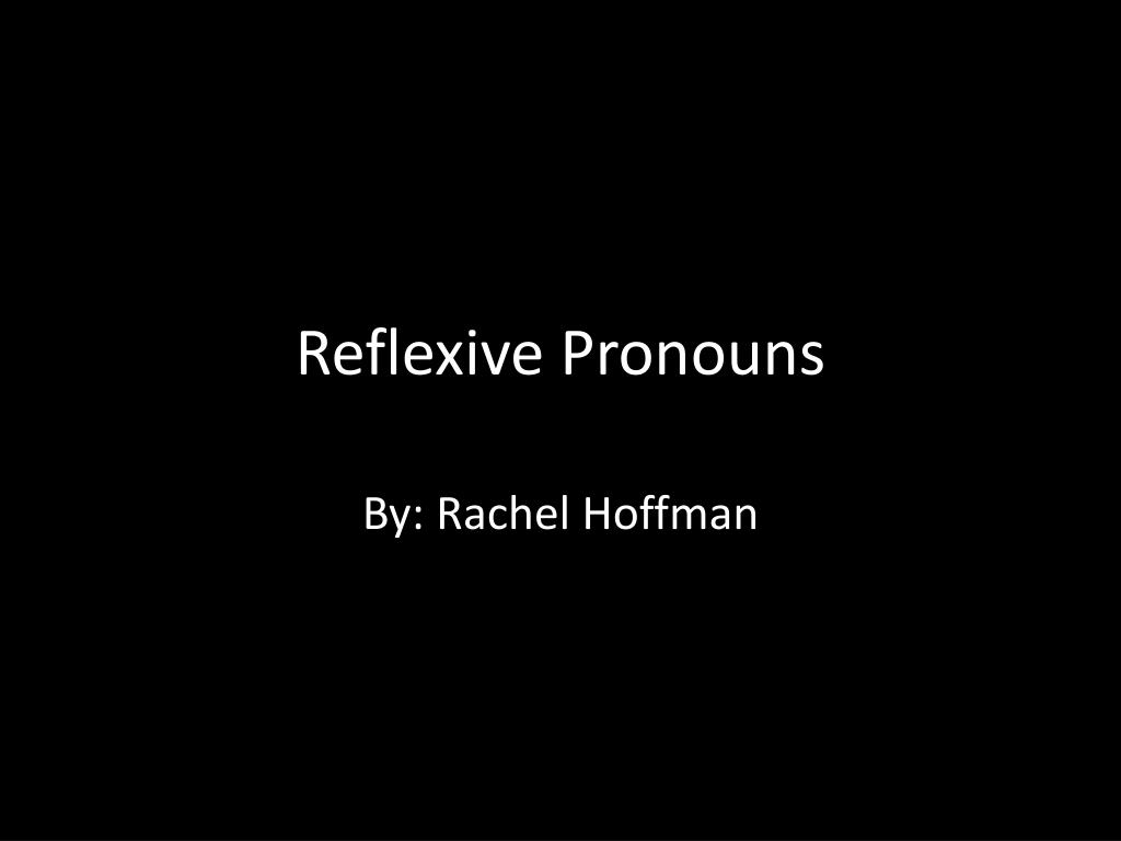 PPT - Reflexive Pronouns PowerPoint Presentation, free download - ID ...