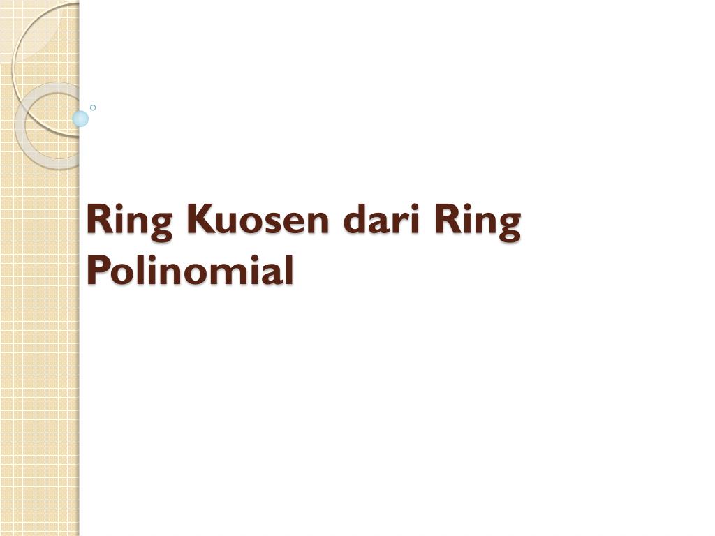 PPT - Ring Kuosen dari Ring Polinomial PowerPoint Presentation, free ...