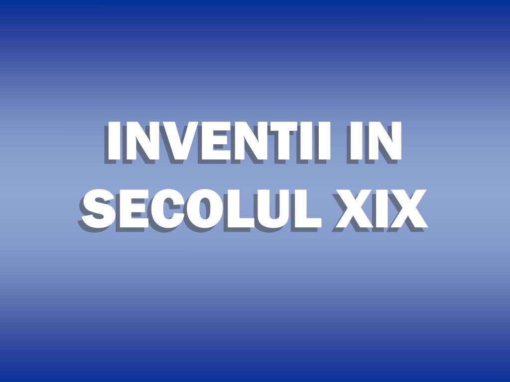 PPT - INVENTII IN SECOLUL XIX PowerPoint Presentation, free download ...