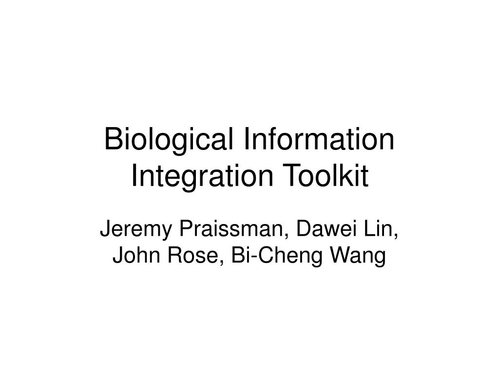 PPT - Biological Information Integration Toolkit PowerPoint ...