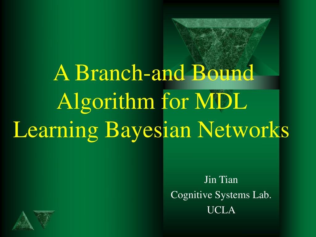 PPT - A Branch-and Bound Algorithm for MDL Learning Bayesian Networks PowerPoint Presentation ...