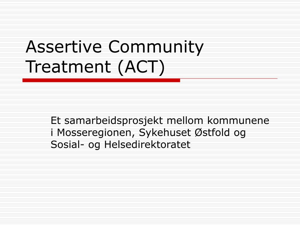PPT - Assertive Community Treatment (ACT) PowerPoint Presentation, free ...
