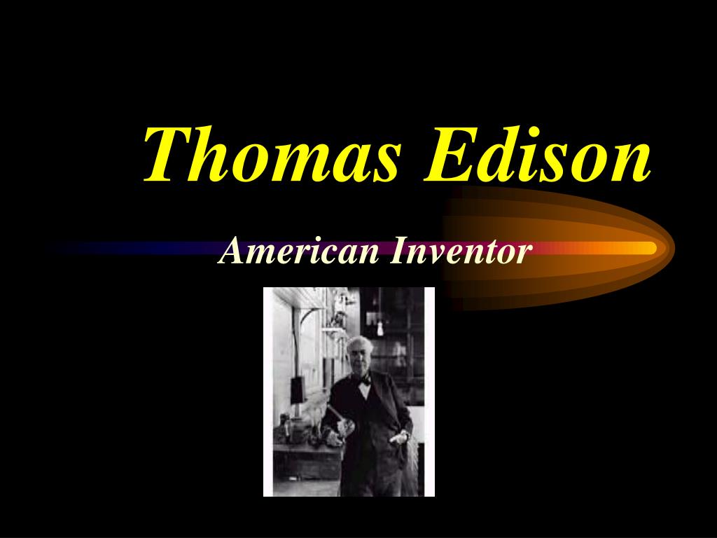 PPT - Thomas Edison PowerPoint Presentation, free download - ID:7091926