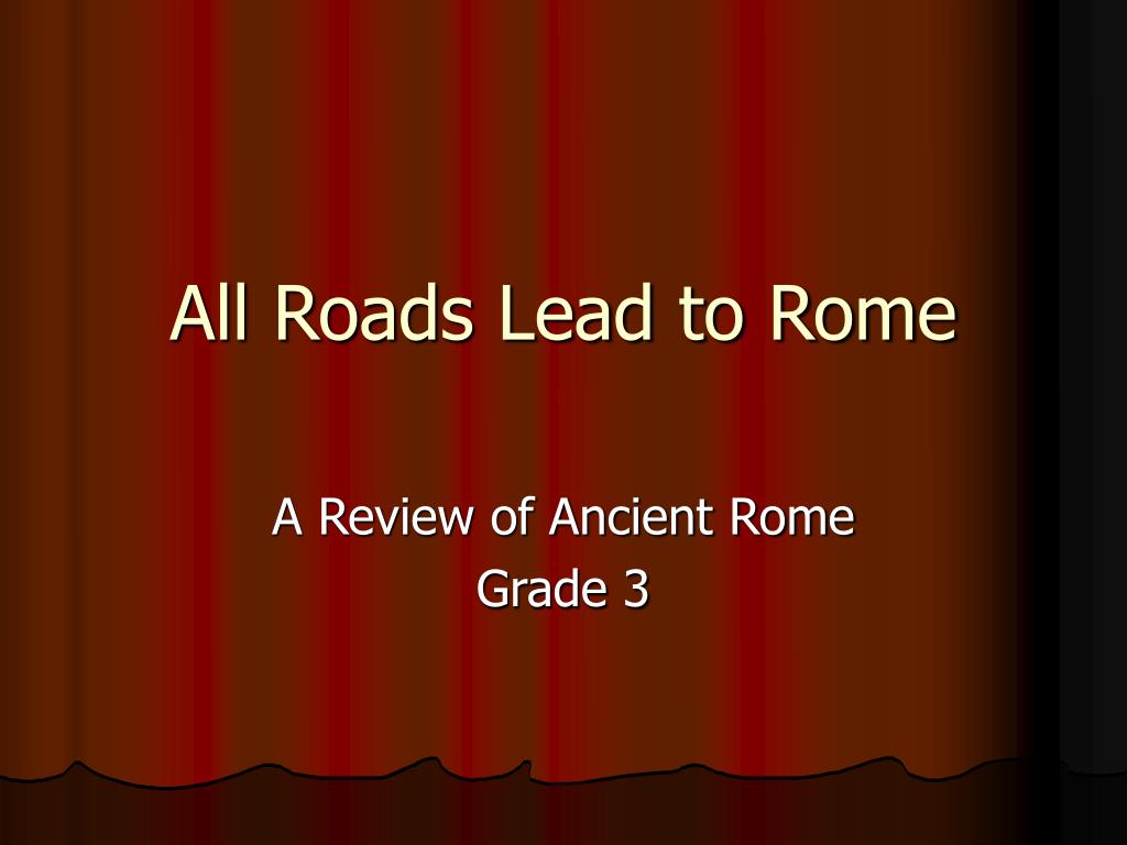 PPT - All Roads Lead to Rome PowerPoint Presentation, free download ...