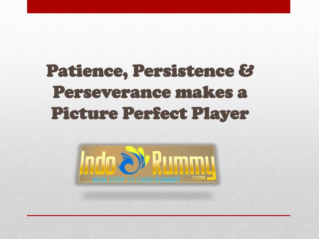 PPT - Patience, Persistence & Perseverance makes a Picture Perfect ...